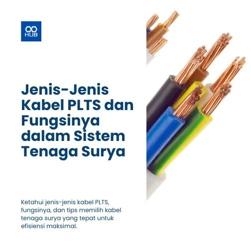 Jenis-Jenis Kabel PLTS dan Fungsinya dalam Sistem Tenaga Surya