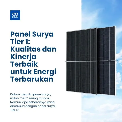 Panel Surya Tier 1: Kualitas dan Kinerja Terbaik untuk Energi Terbarukan