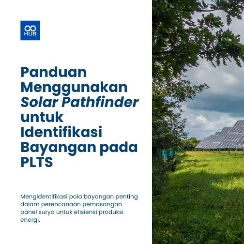 Panduan Menggunakan Solar Pathfinder untuk Identifikasi Bayangan pada PLTS