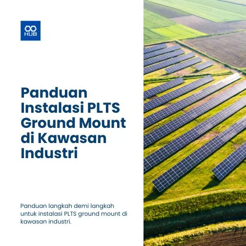 Panduan Instalasi PLTS Ground Mount di Kawasan Industri